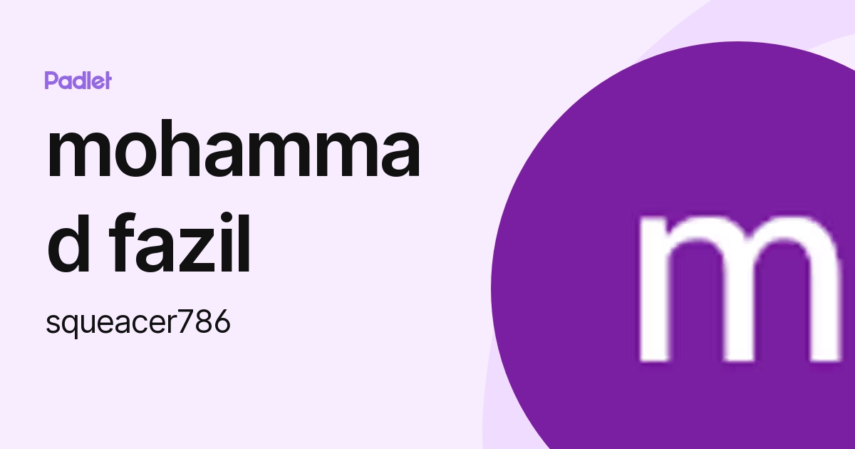mohammad fazil (squeacer786) profile | Padlet