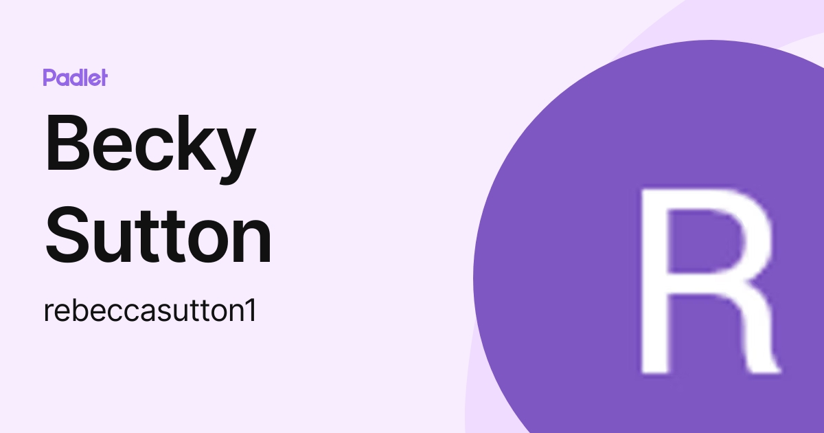 Becky Sutton (rebeccasutton1) profile | Padlet