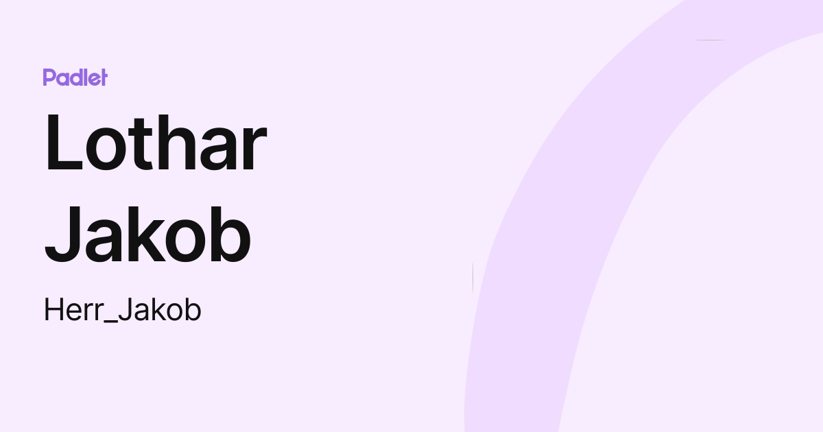 Lothar Jakob (Herr_Jakob) profile | Padlet