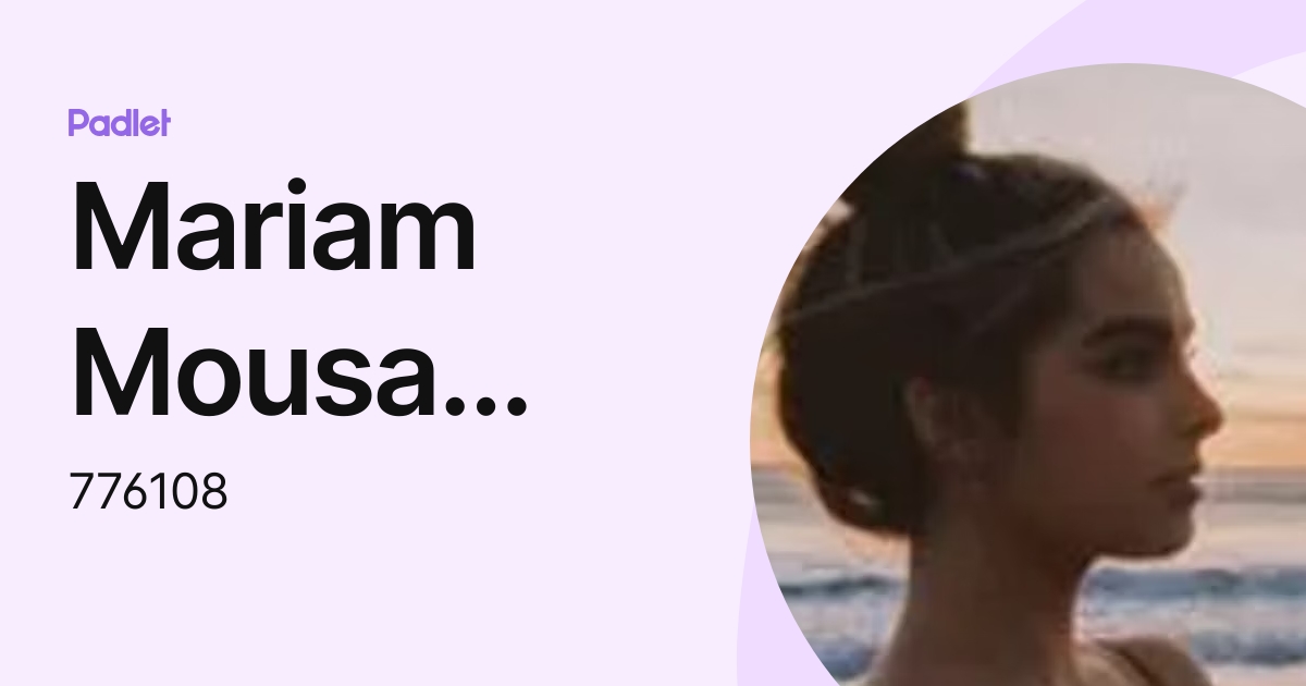 Mariam Mousa Fayez Saleh (776108) profile | Padlet