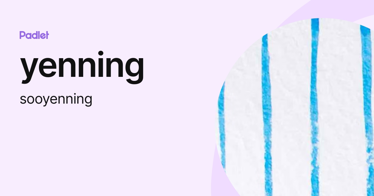 yenning (sooyenning) profile | Padlet