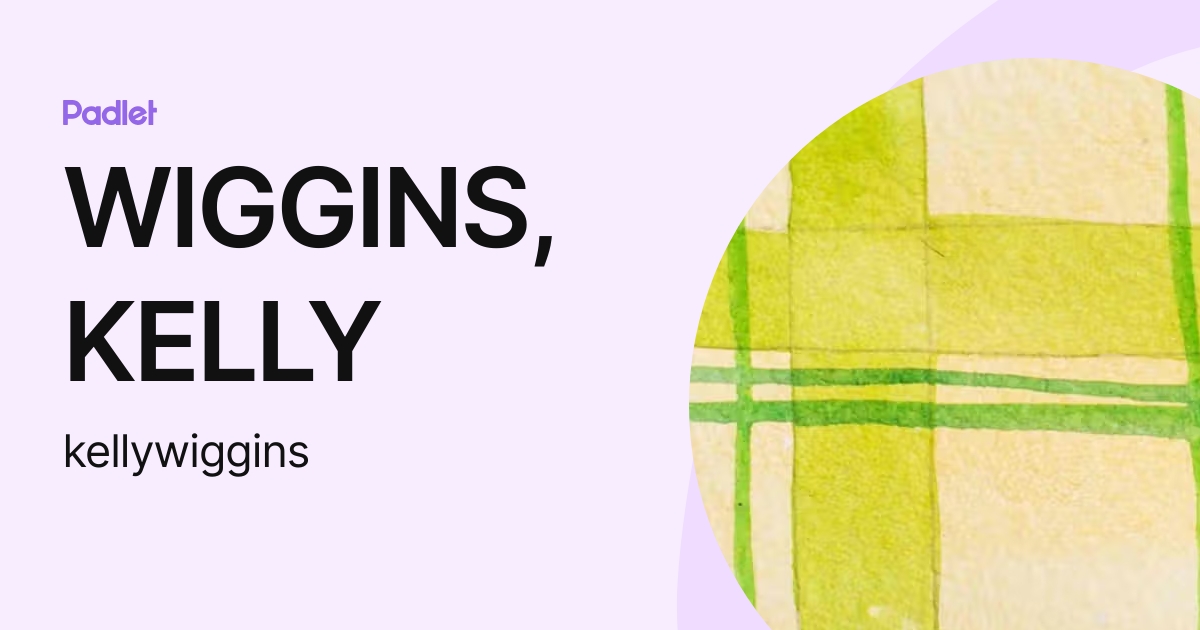 WIGGINS, KELLY (kellywiggins) profile | Padlet