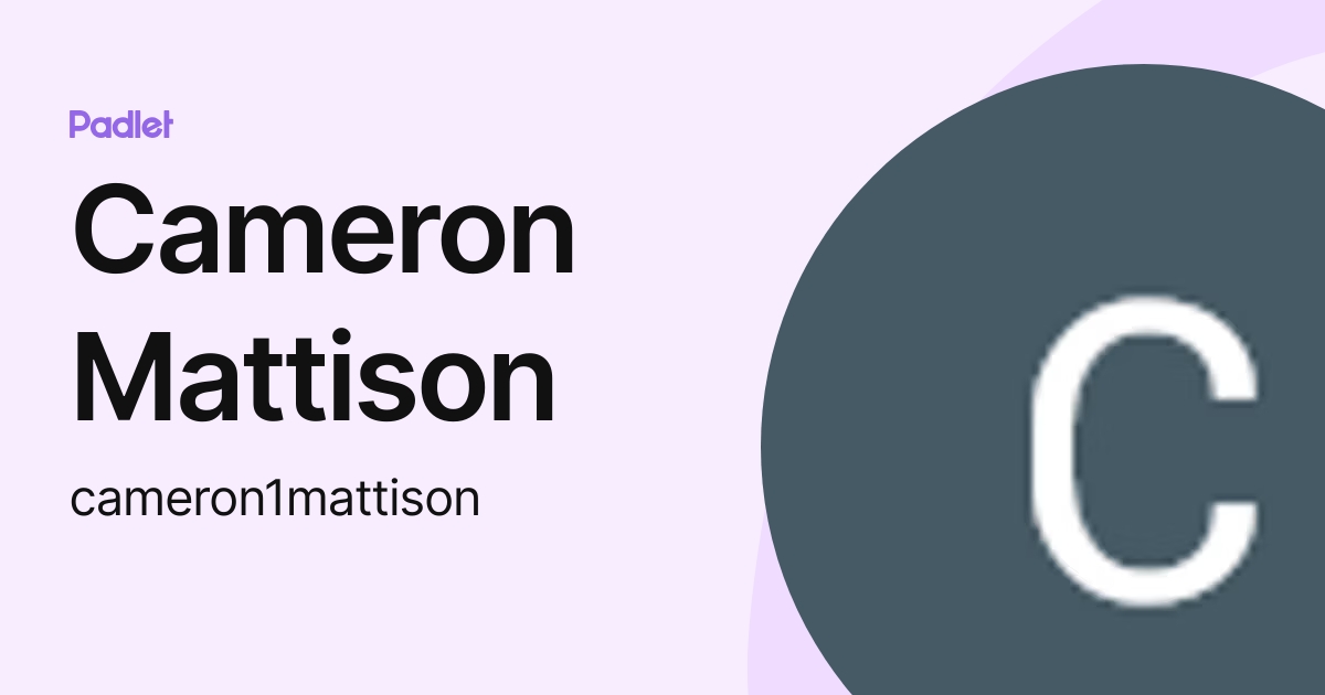 Cameron Mattison (cameron1mattison) profile | Padlet
