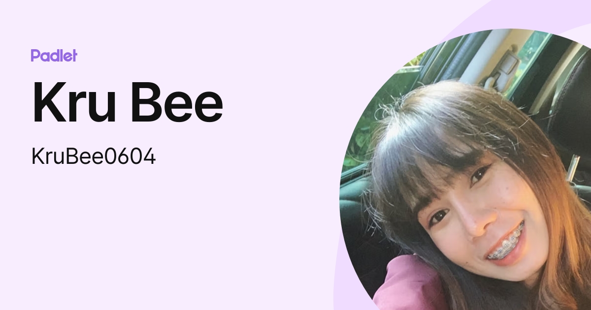 Kru Bee (KruBee0604) profile | Padlet