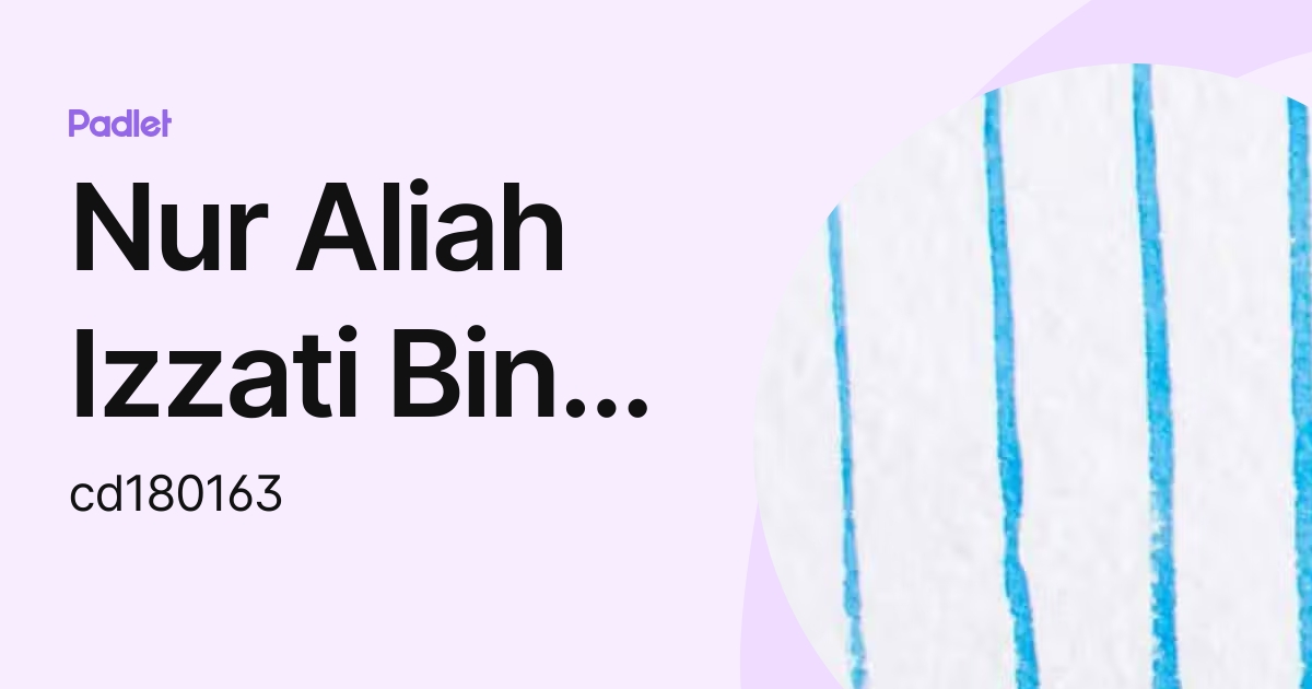 Nur Aliah Izzati Binti Abdullah (cd180163) profile | Padlet
