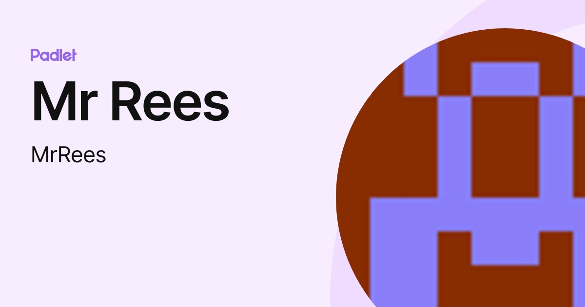 Mr Rees (MrRees) profile | Padlet
