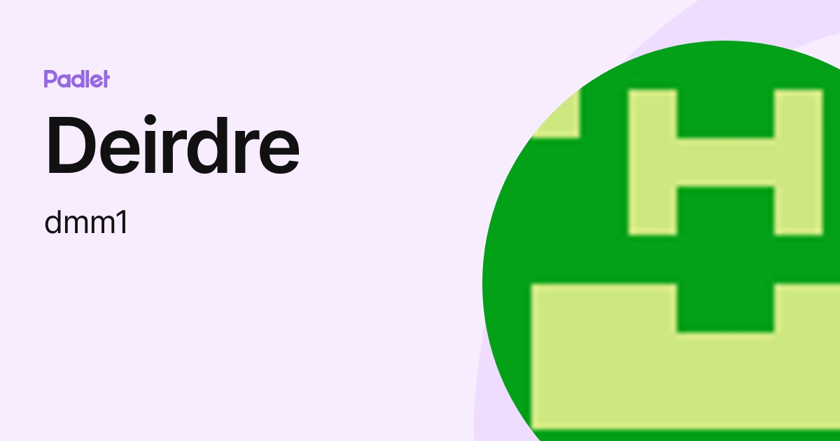 Deirdre (dmm1) profile | Padlet