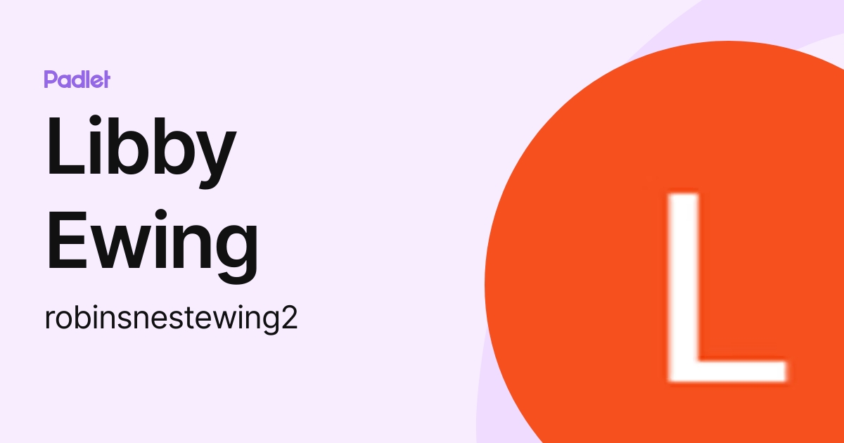 Libby Ewing (robinsnestewing2) profile | Padlet