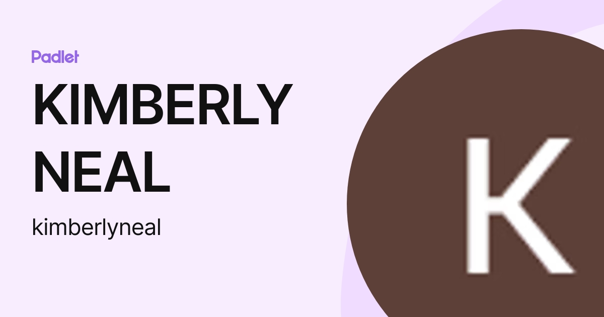 KIMBERLY NEAL (kimberlyneal) profile | Padlet