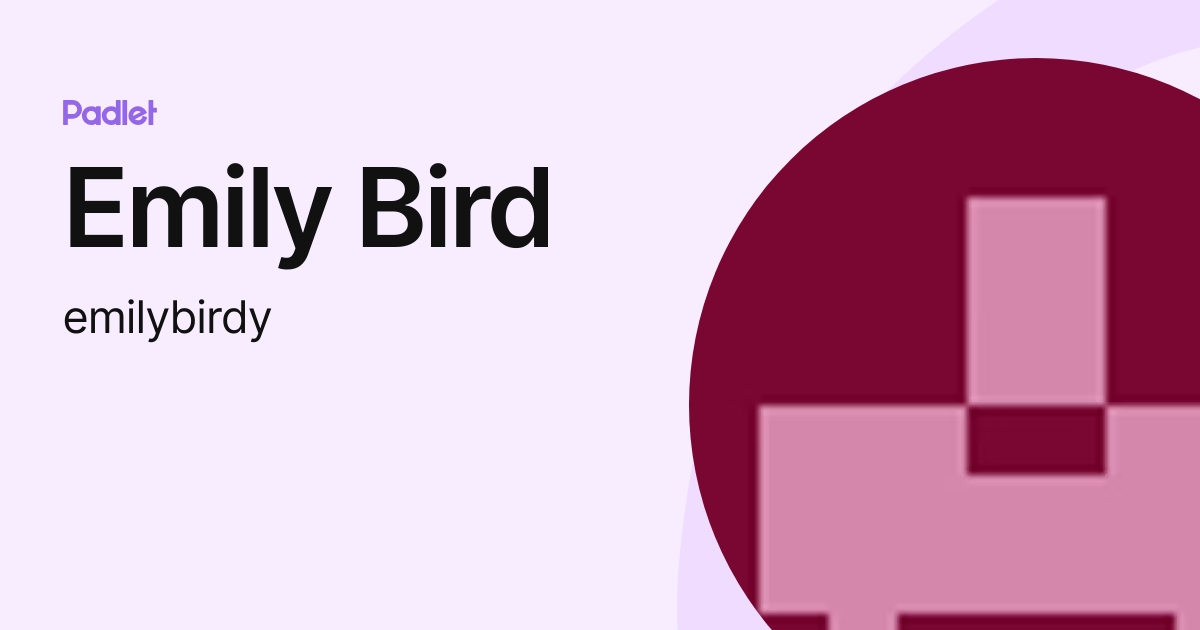 Emily Bird (emilybirdy) profile | Padlet