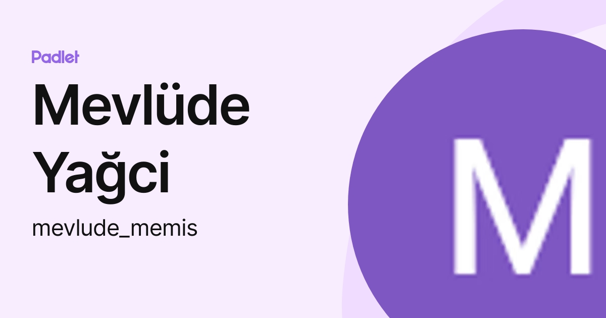 Mevlüde Yağci (mevlude_memis) profile | Padlet