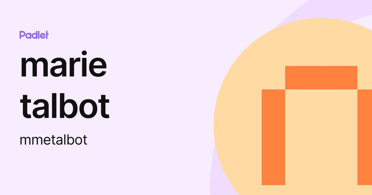marie talbot (mmetalbot) profile | Padlet