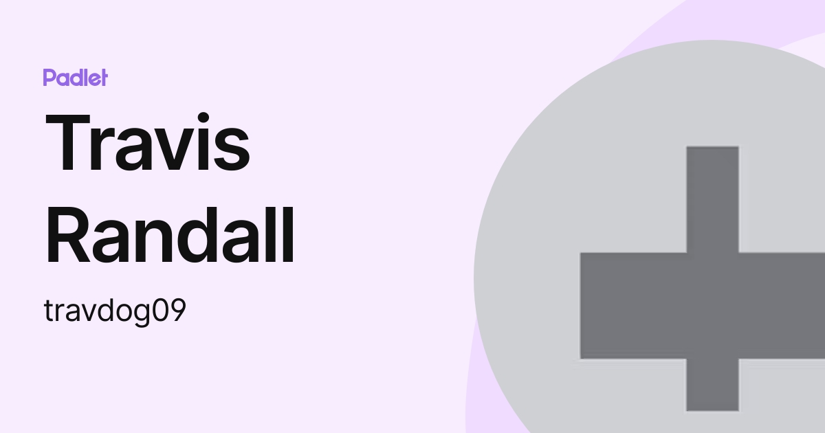 Travis Randall (travdog09) profile | Padlet
