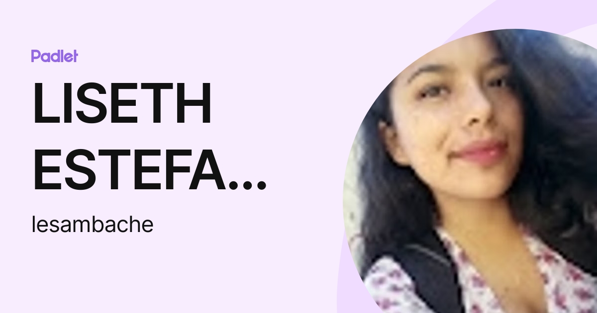 LISETH ESTEFANY SAMBACHE BARRERA (lesambache) profile | Padlet