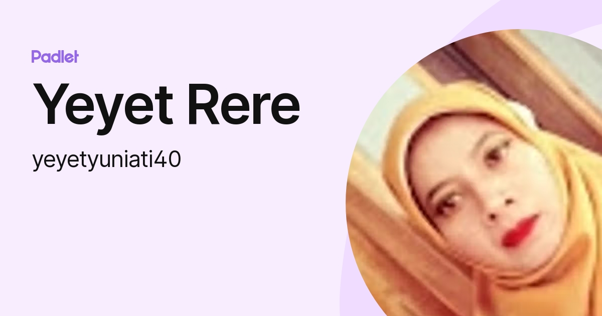 Yeyet Rere (yeyetyuniati40) profile | Padlet