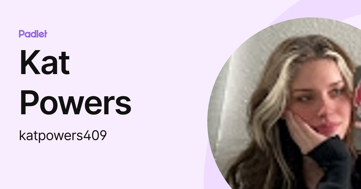 Kat Powers (katpowers409) profile | Padlet