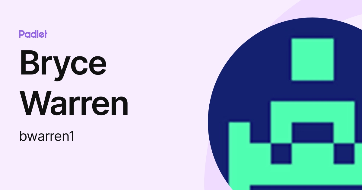 Bryce Warren (bwarren1) profile | Padlet