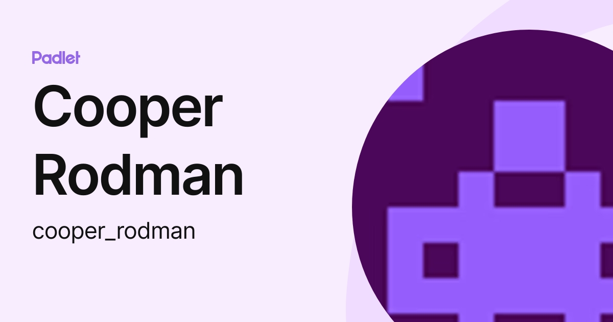 Cooper Rodman (cooper_rodman) profile | Padlet