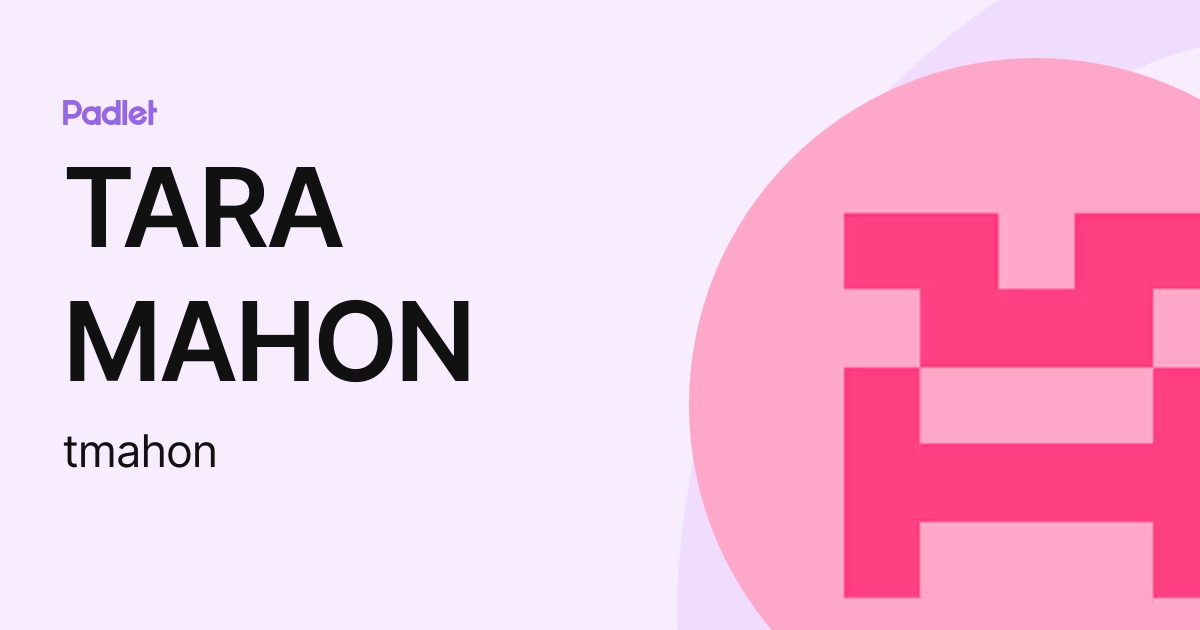 TARA MAHON (tmahon) profile | Padlet