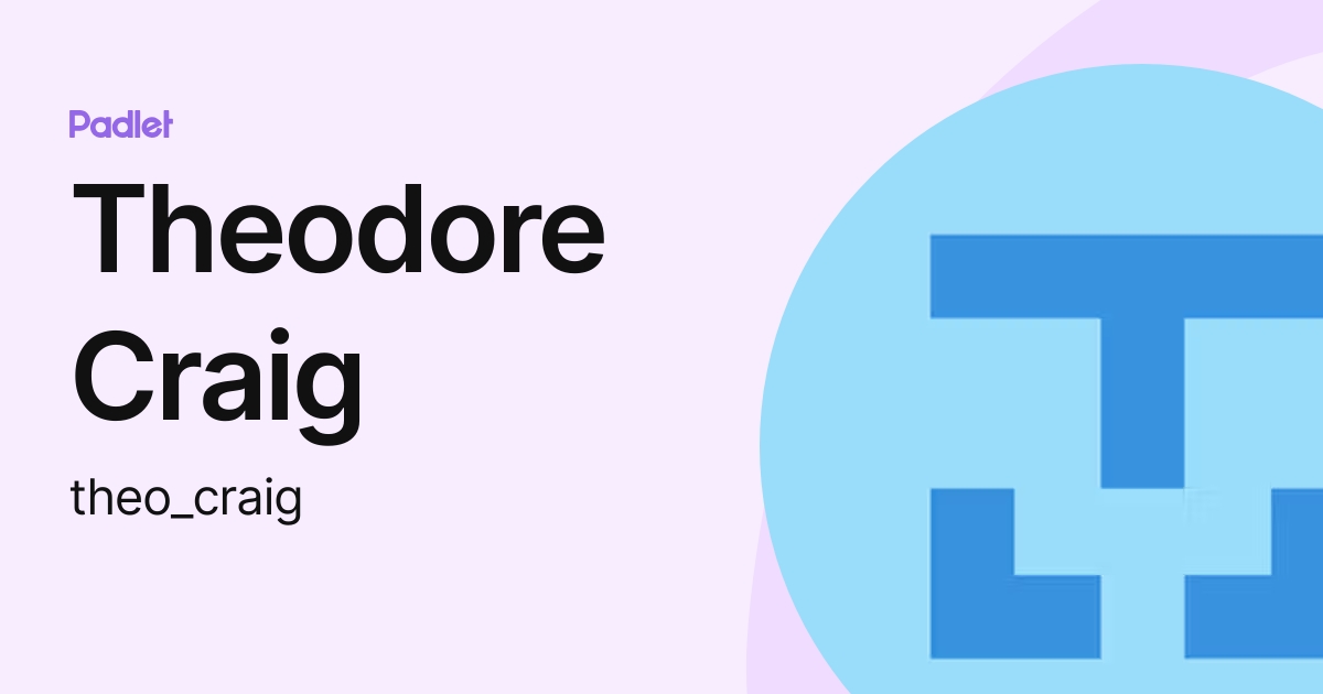 Theodore Craig (theo_craig) profile | Padlet