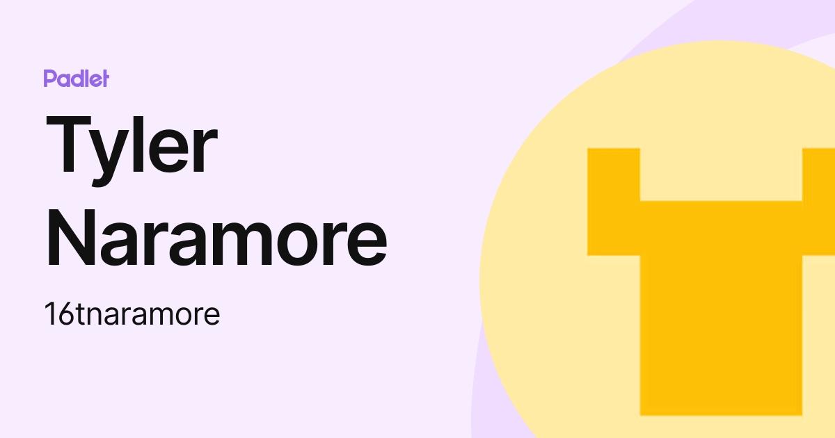 Tyler Naramore (16tnaramore) profile | Padlet