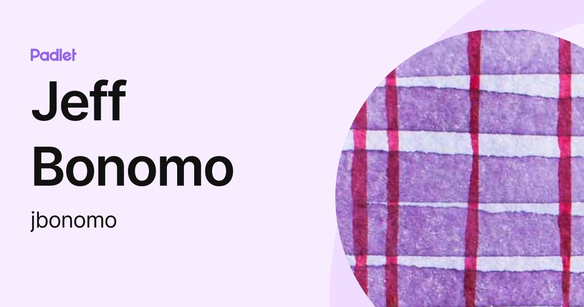 Jeff Bonomo (jbonomo) profile | Padlet