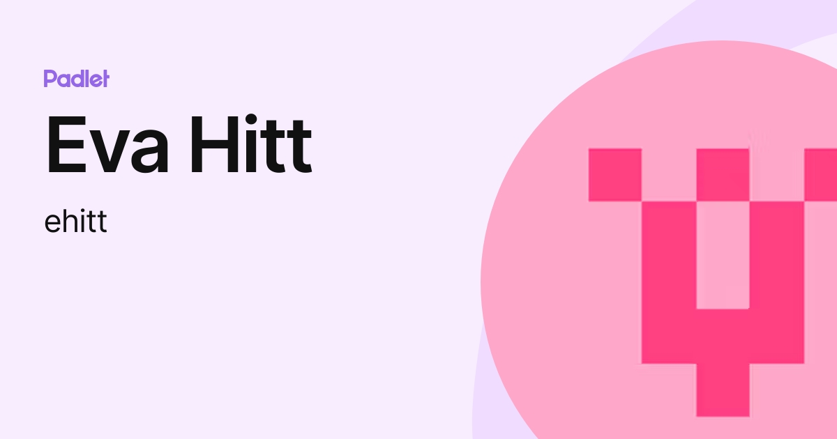 Eva Hitt (ehitt) profile | Padlet
