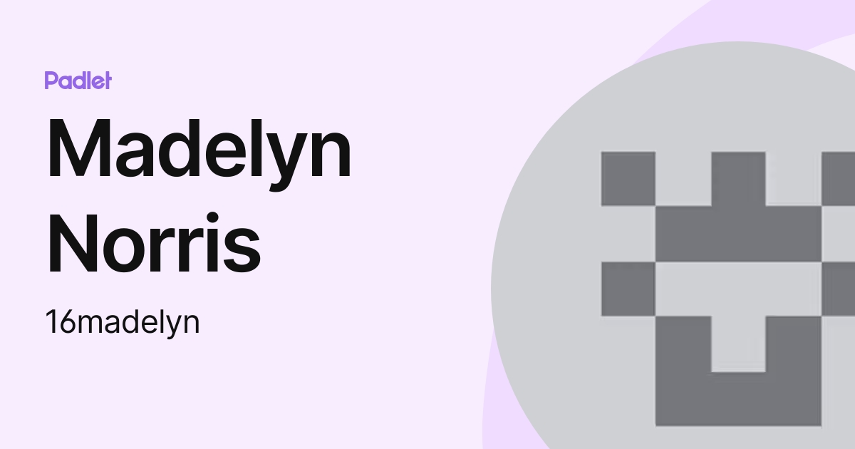 Madelyn Norris (16madelyn) profile | Padlet