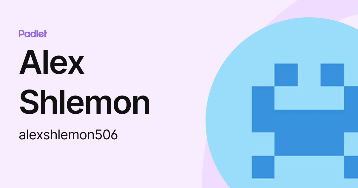 Alex Shlemon (alexshlemon506) profile | Padlet