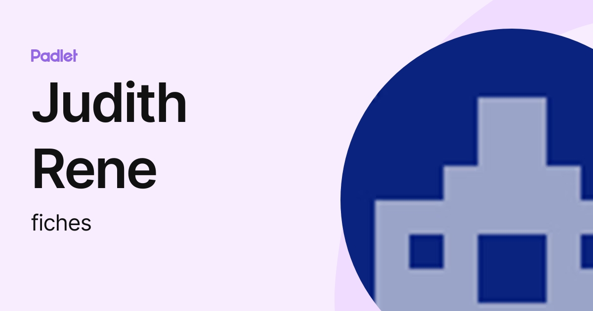 Judith Rene (fiches) profile | Padlet