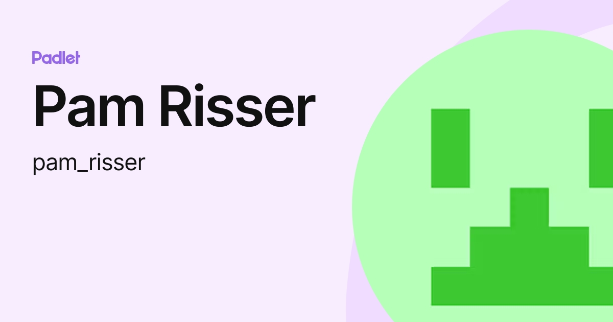 Pam Risser (pam_risser) profile | Padlet