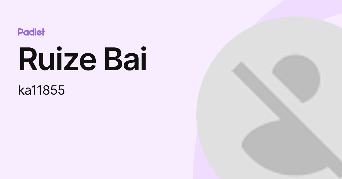 Ruize Bai (ka11855) profile | Padlet