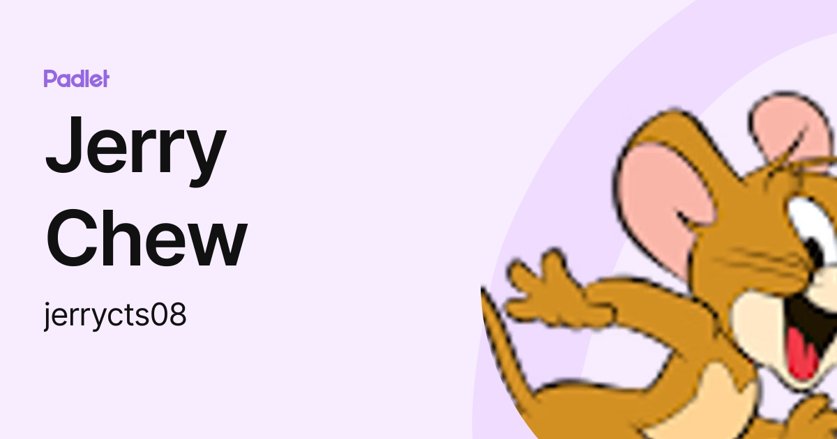 Jerry Chew (jerrycts08) profile | Padlet