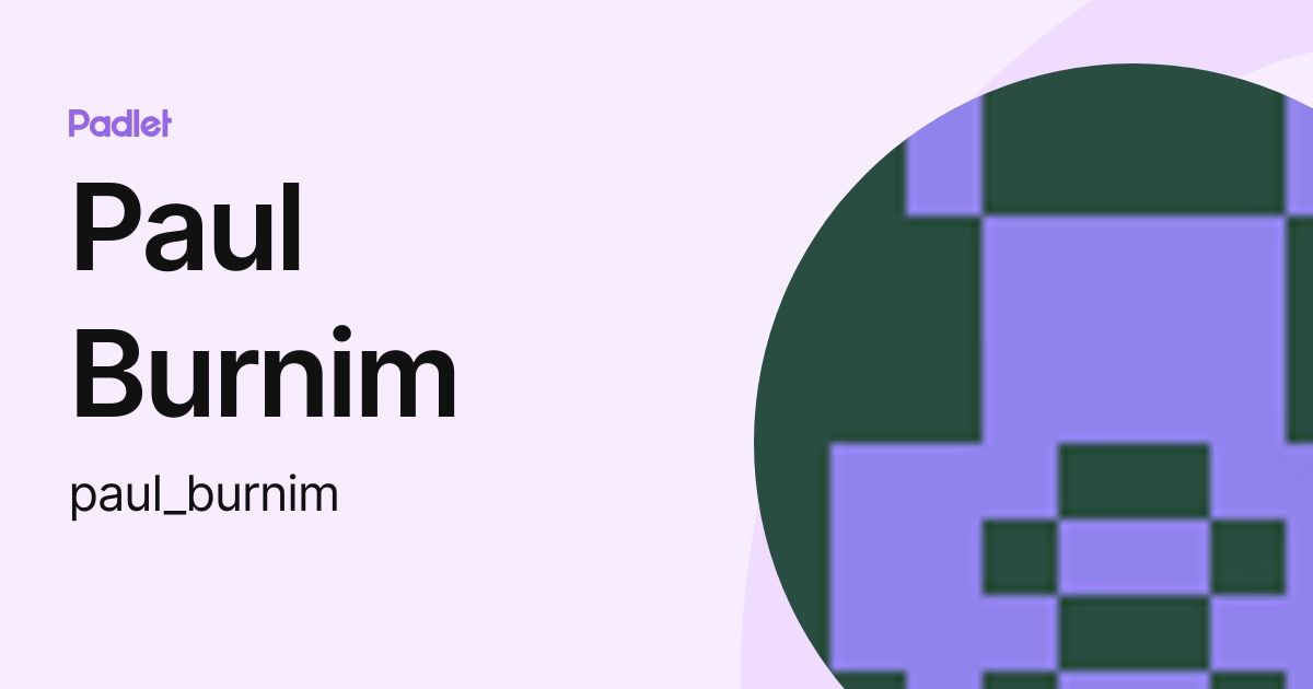 Paul Burnim (paul_burnim) profile | Padlet