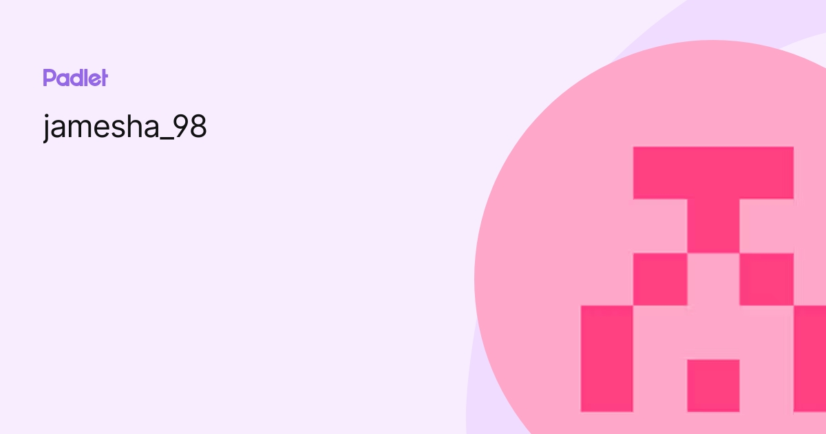 jamesha_98 profile | Padlet