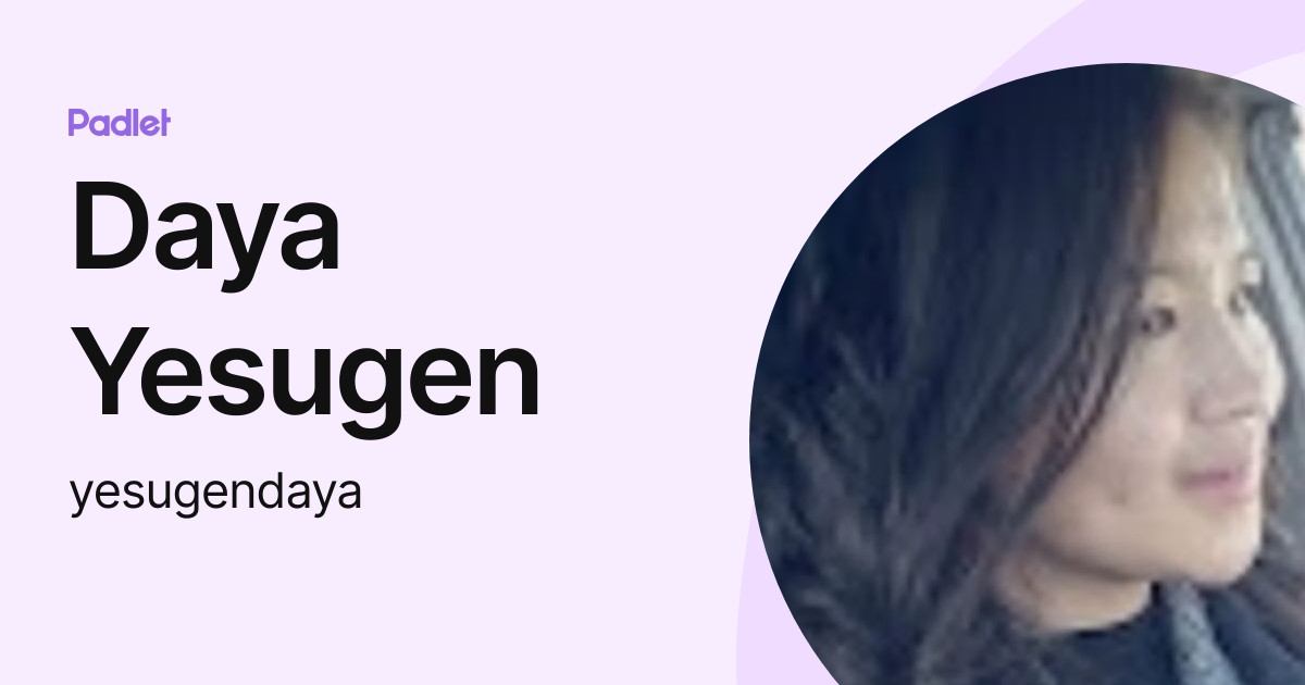 Daya Yesugen (yesugendaya) profile | Padlet