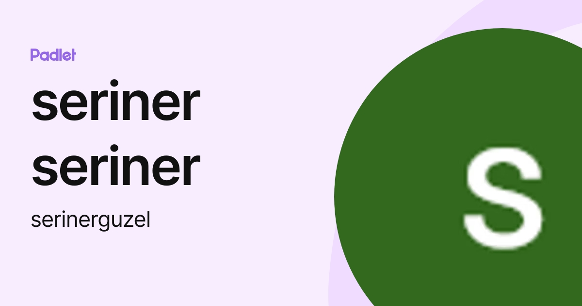 seriner seriner (serinerguzel) profile | Padlet
