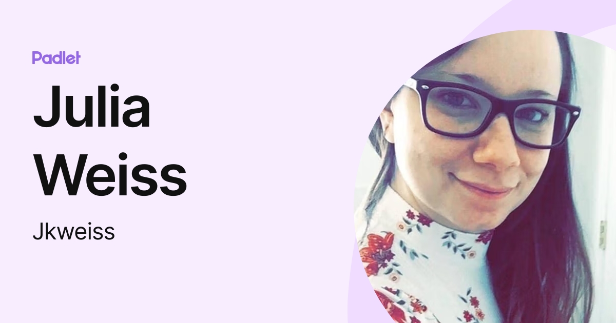 Julia Weiss (Jkweiss) profile | Padlet