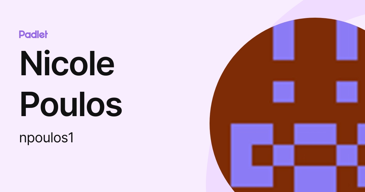 Nicole Poulos (npoulos1) profile | Padlet