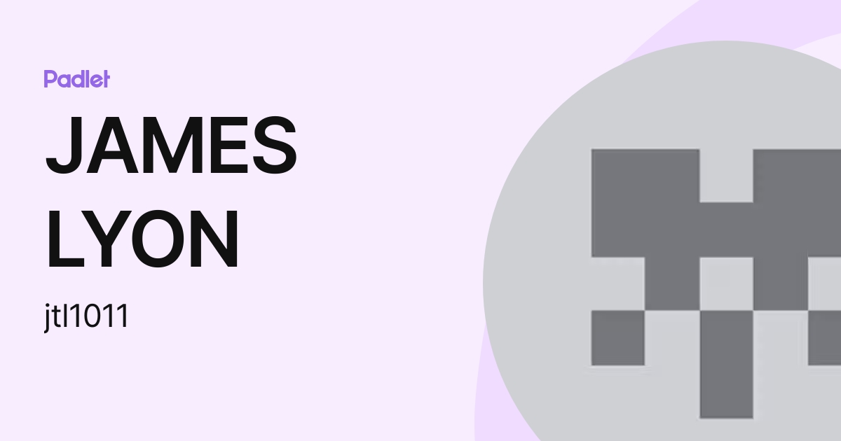 JAMES LYON (jtl1011) profile | Padlet