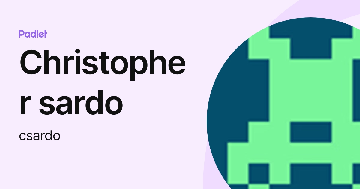 Christopher sardo (csardo) profile | Padlet