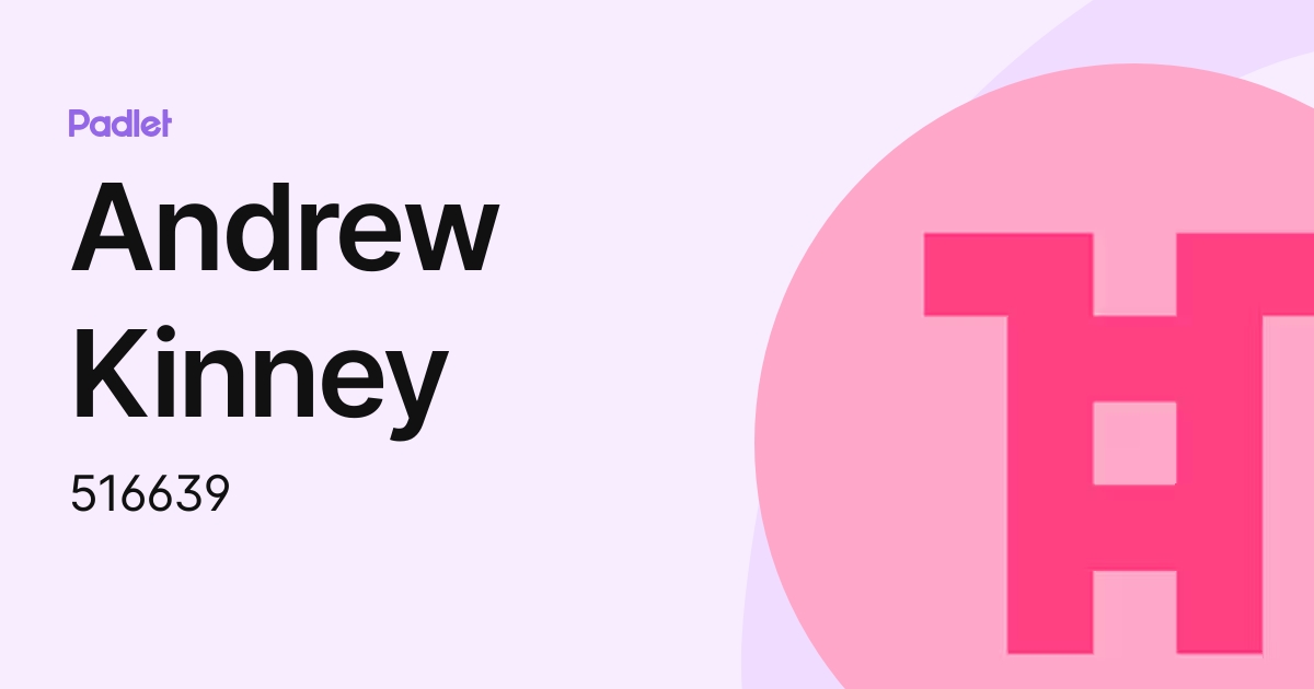 Andrew Kinney (516639) profile | Padlet