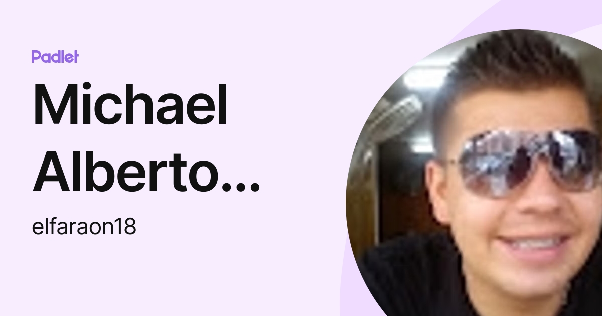Michael Alberto Rojas Montoya (elfaraon18) profile | Padlet
