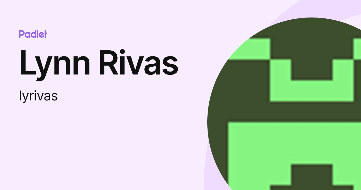 Lynn Rivas (lyrivas) profile | Padlet
