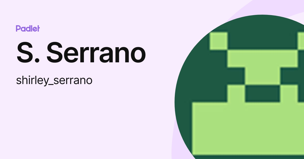 S. Serrano (shirley_serrano) profile | Padlet