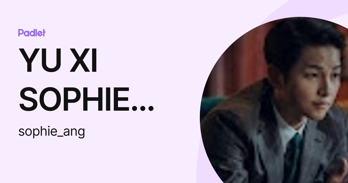 YU XI SOPHIE ANG (sophie_ang) profile | Padlet