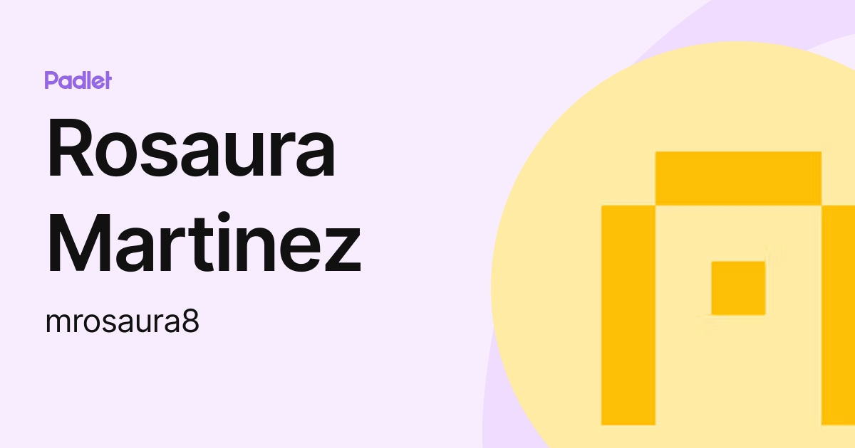 Rosaura Martinez (mrosaura8) profile | Padlet