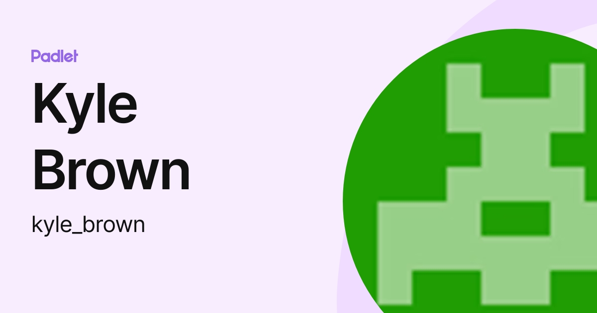 Kyle Brown (kyle_brown) profile | Padlet