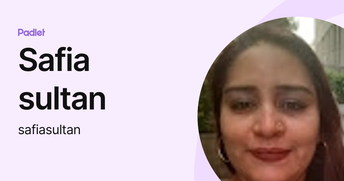 Safia sultan (safiasultan) profile | Padlet