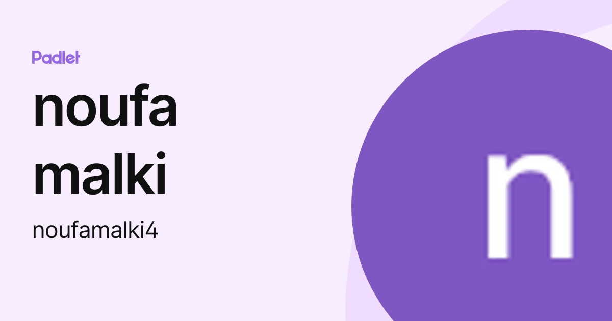 noufa malki (noufamalki4) profile | Padlet